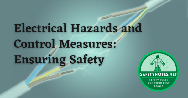 Electrical Hazards and Control Measures: Ensuring Safety