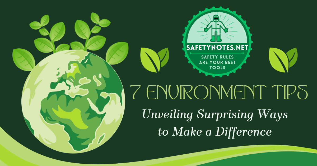 7 Environment Safety Tips: Unveiling Surprising Ways to Make a ...