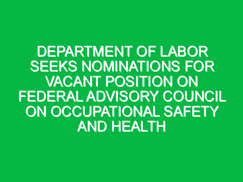 Department of Labor Seeks Nominations for Vacant Position on Federal ...