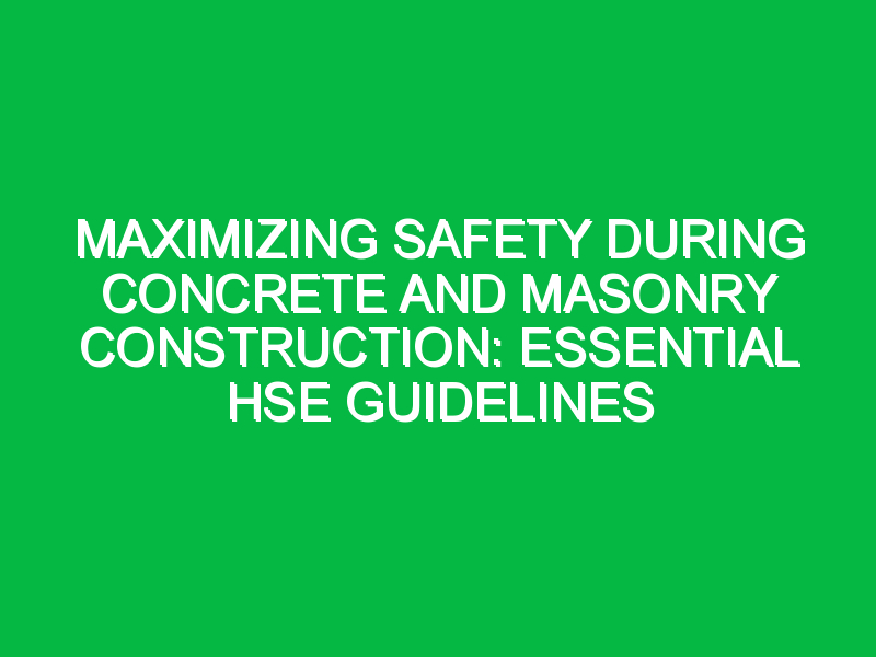 Maximizing Safety During Concrete and Masonry Construction: Essential ... Maximizing Safety During Concrete and Masonry Construction: Essential ...