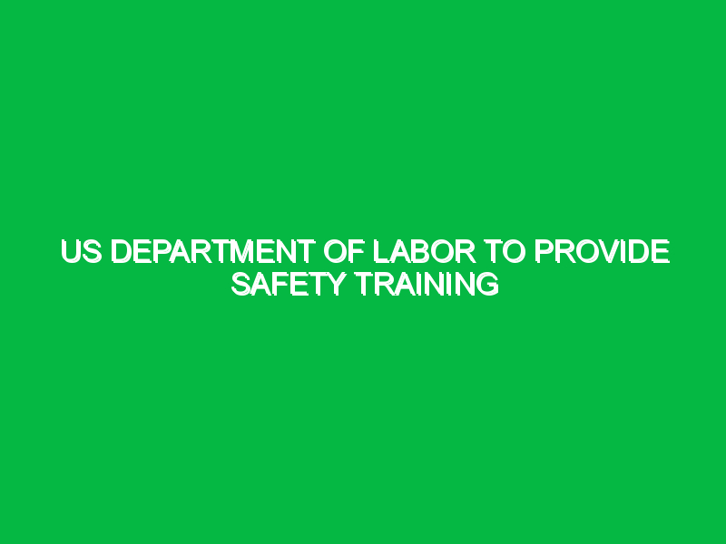 US Department of Labor to provide safety training at 2024 Central ...