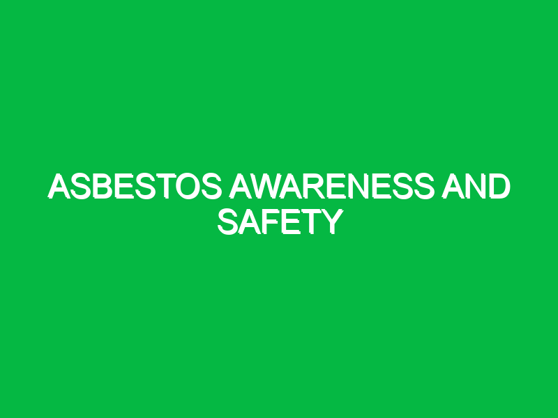 Asbestos awareness and safety - Safety Notes