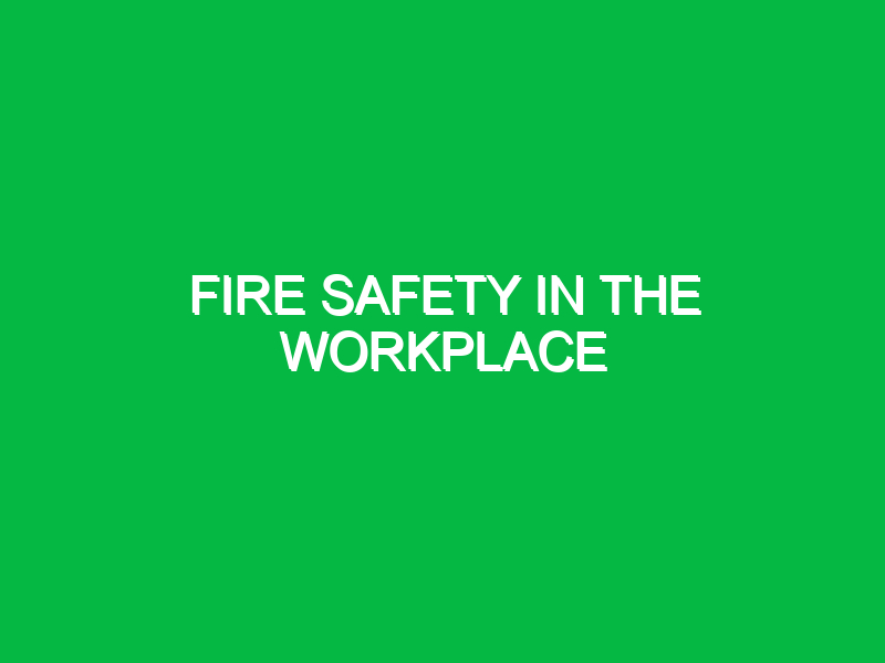 Fire safety in the workplace - Safety Notes