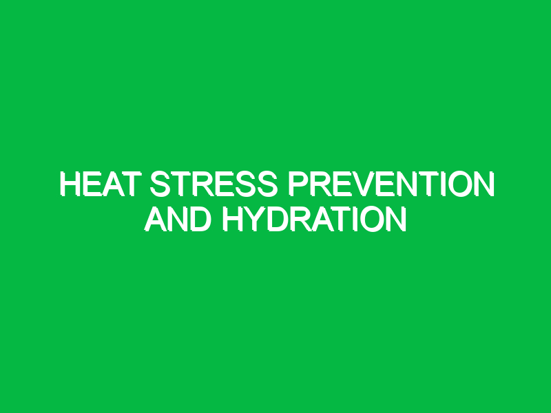 Heat stress prevention and hydration - Safety Notes