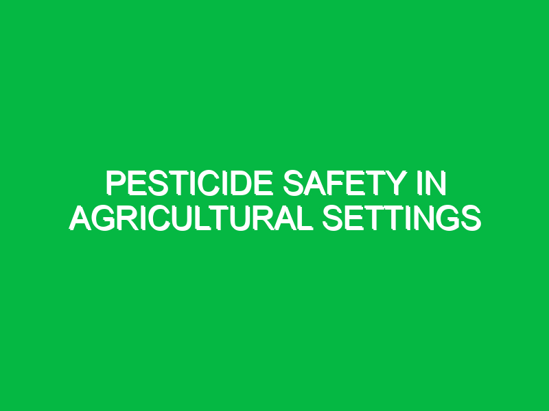 Pesticide safety in agricultural settings - Safety Notes