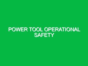 Hand tool safety basics - Safety Notes