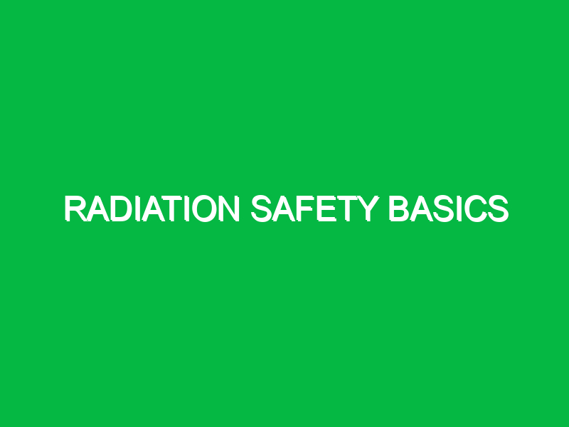 Radiation safety basics - Safety Notes