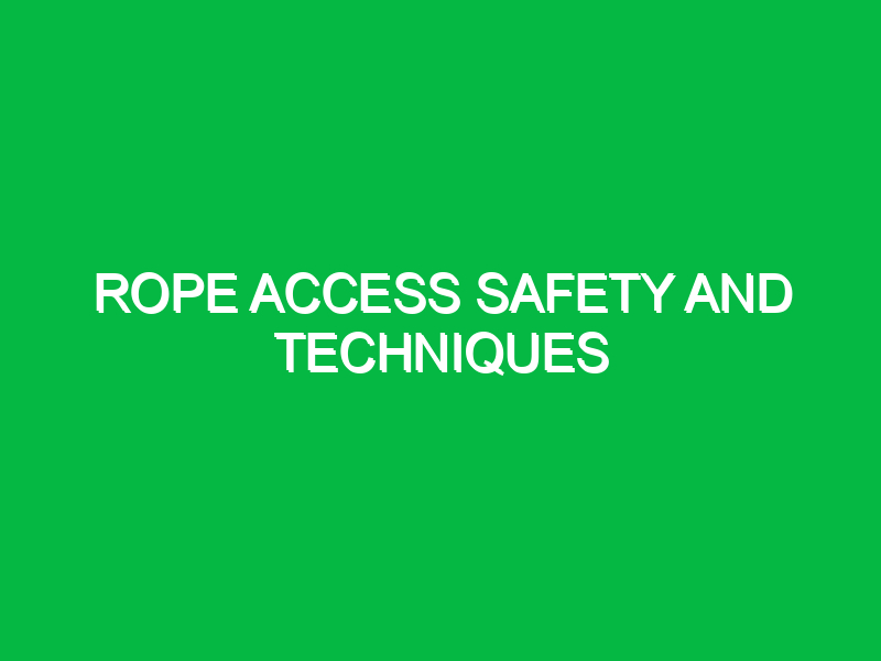 Rope access safety and techniques - Safety Notes