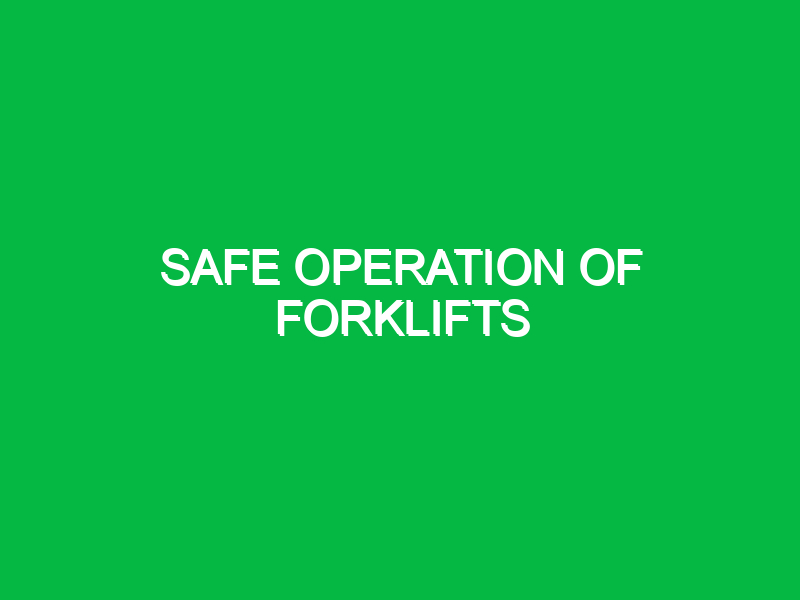 Safe operation of forklifts - Safety Notes