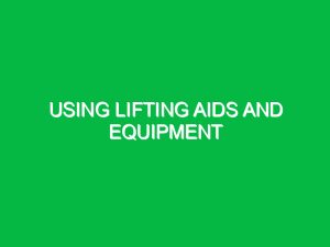 Principles of safe lifting - Safety Notes