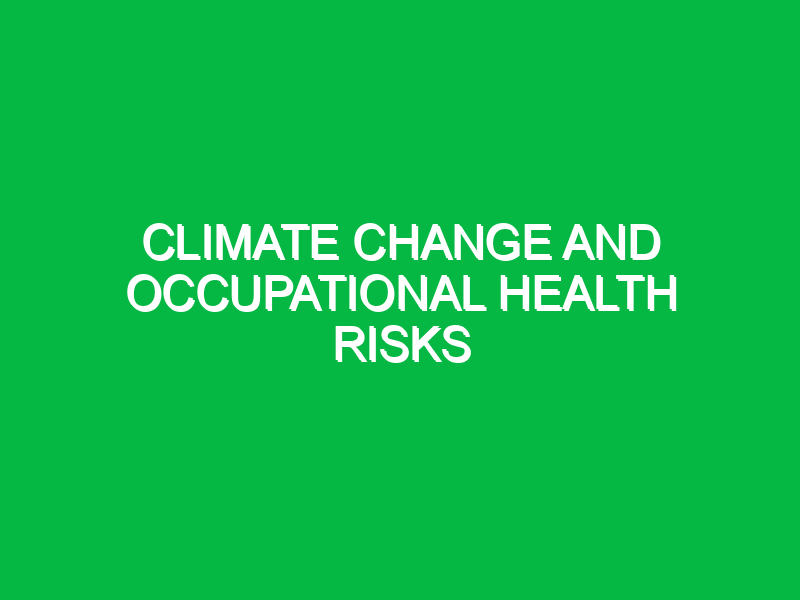 Climate change and occupational health risks - Safety Notes