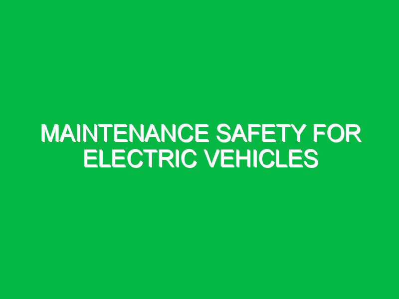 Maintenance safety for electric vehicles - Safety Notes