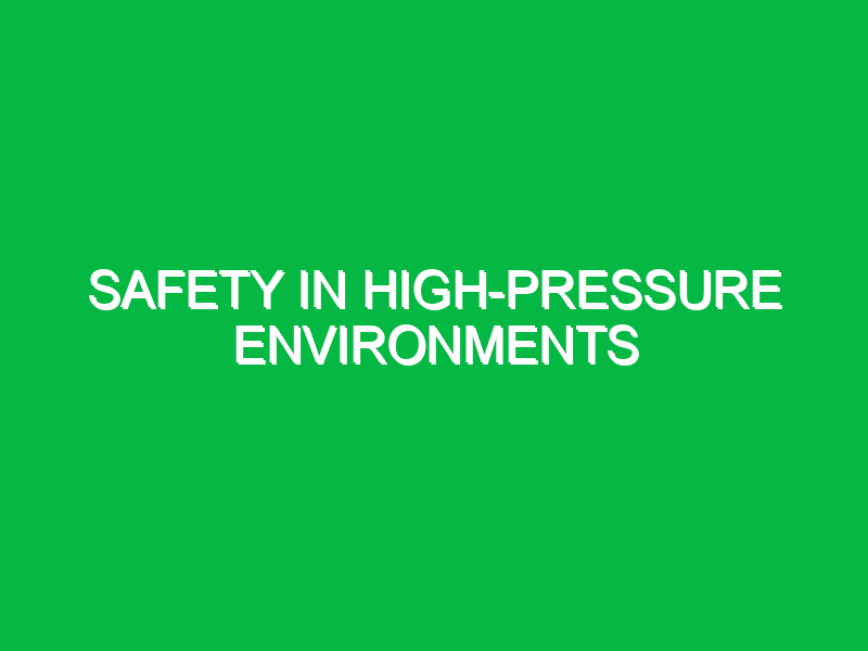 Safety in High-Pressure Environments - Safety Notes