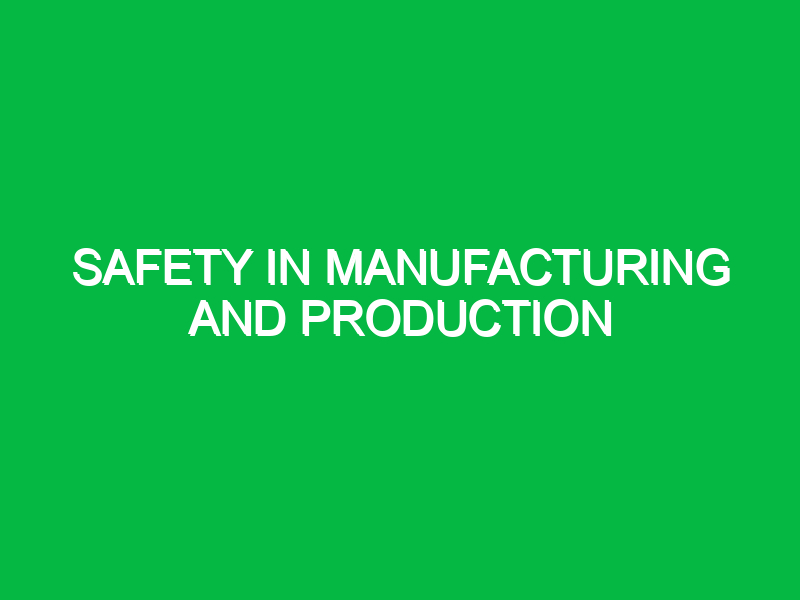 Safety in Manufacturing and Production - Safety Notes