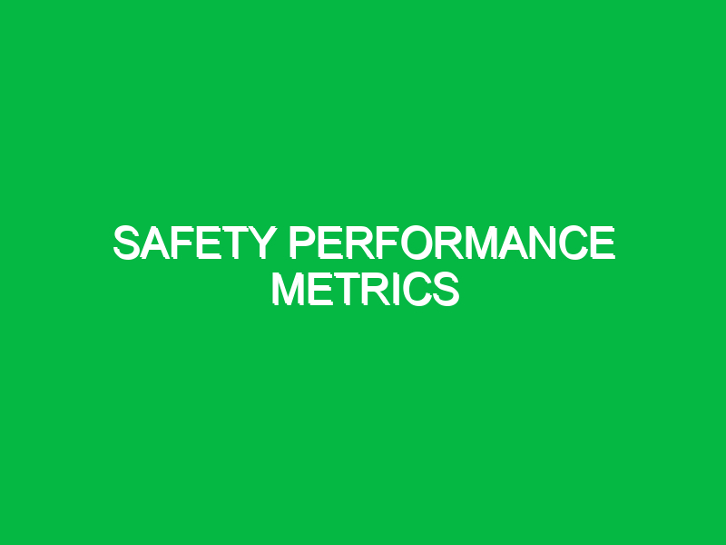 Safety Performance Metrics Safety Notes