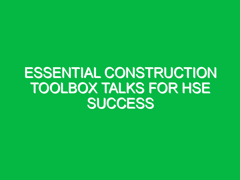 Essential Construction Toolbox Talks for HSE Success - Safety Notes