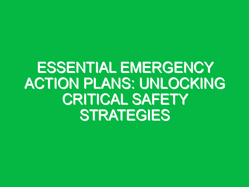 Essential Emergency Action Plans: Unlocking Critical Safety Strategies ...