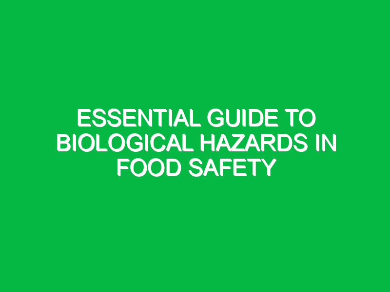 Essential Guide to Biological Hazards in Food Safety - Safety Notes