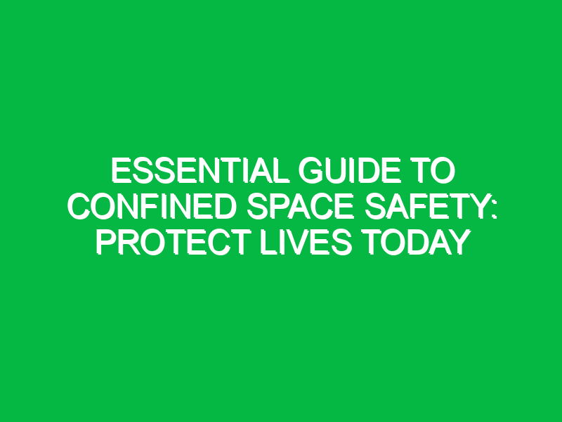 Essential Guide to Confined Space Safety: Protect Lives Today - Safety ...