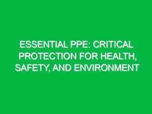 Essential PPE Examples for a Safer Health, Safety, and Environment ...