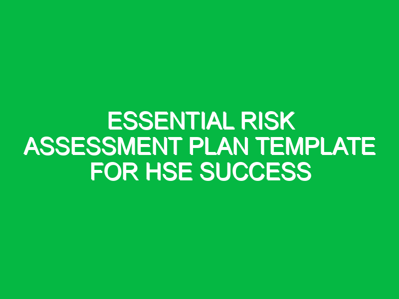 Essential Risk Assessment Plan Template for HSE Success - Safety Notes