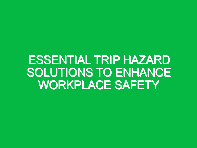 Essential Trip Hazard Solutions to Enhance Workplace Safety - Safety Notes