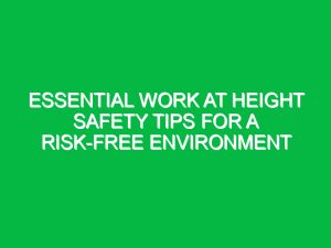 Essential Work Safety Tips to Prevent Critical Hazards - Safety Notes