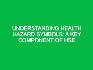 Understanding HSE: The Pillars of Health, Safety, and Environment ...
