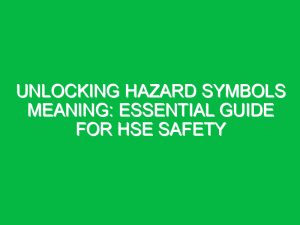 Essential Hazard Signs and Symbols for Effective HSE Safety - Safety Notes