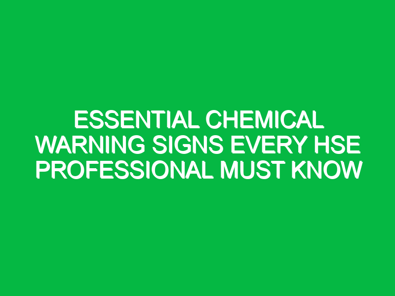 Essential Chemical Warning Signs Every HSE Professional Must Know ...