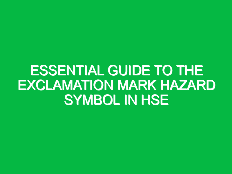 Essential Guide to the Exclamation Mark Hazard Symbol in HSE - Safety Notes