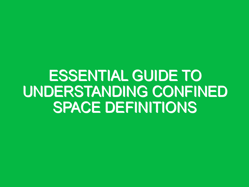Essential Guide to Understanding Confined Space Definitions - Safety Notes