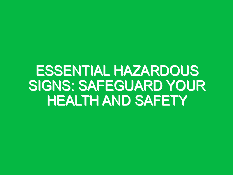 Essential Hazardous Signs: Safeguard Your Health and Safety - Safety Notes
