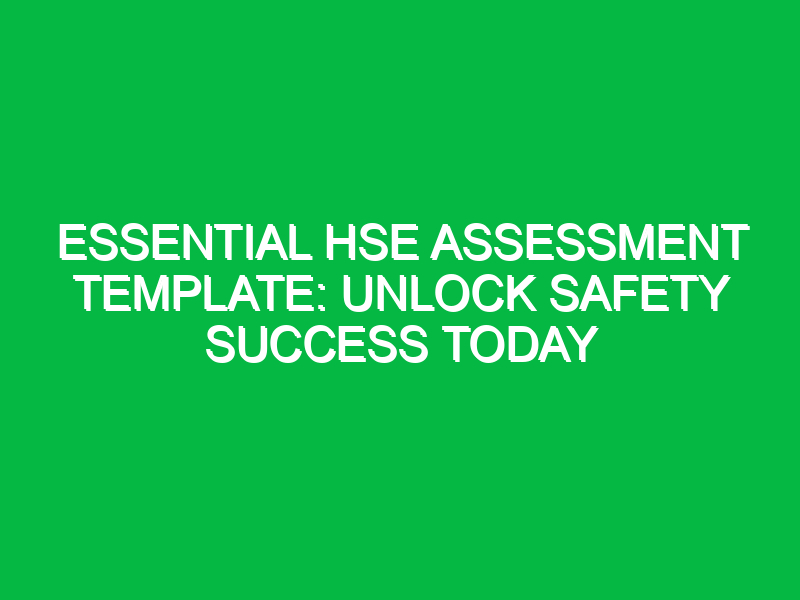 Essential HSE Assessment Template: Unlock Safety Success Today - Safety ...
