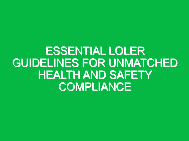 Essential LOLER Guidelines for Unmatched Health and Safety Compliance ...