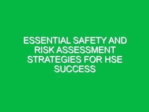 Essential Safety Strategies to Prevent Hazards in HSE - Safety Notes
