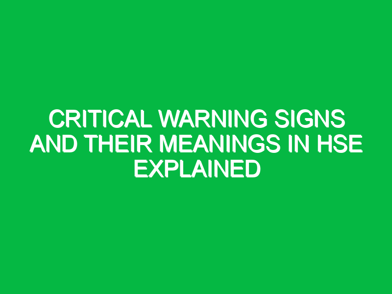 Critical Warning Signs and Their Meanings in HSE Explained - Safety Notes
