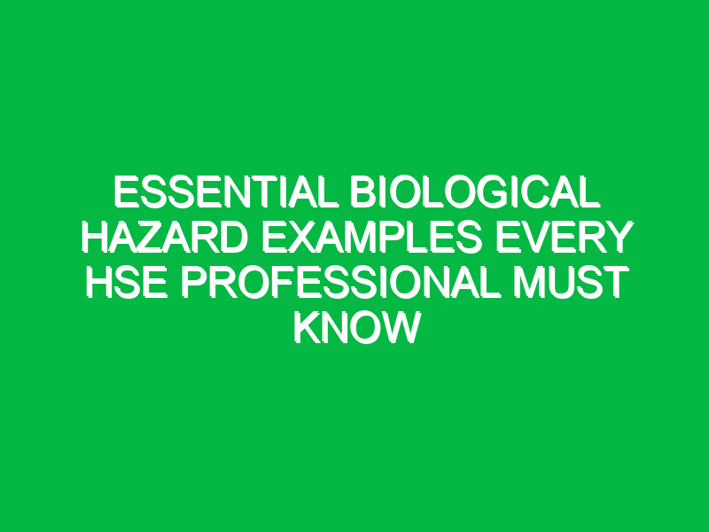 Essential Biological Hazard Examples Every HSE Professional Must Know ...