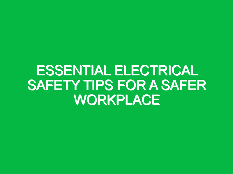 Essential Electrical Safety Tips for a Safer Workplace - Safety Notes