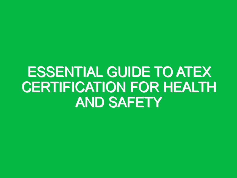 Essential Guide to ATEX Certification for Health and Safety - Safety Notes