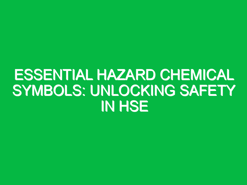 Essential Hazard Chemical Symbols: Unlocking Safety in HSE - Safety Notes