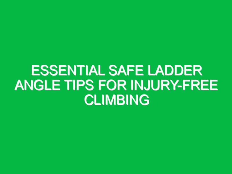 Essential Guide to the Safe Angle of Ladder Use for HSE Success ...