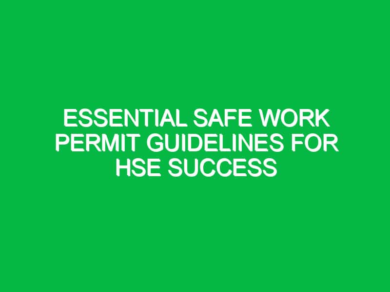 Essential Safe Work Permit Guidelines for HSE Success - Safety Notes