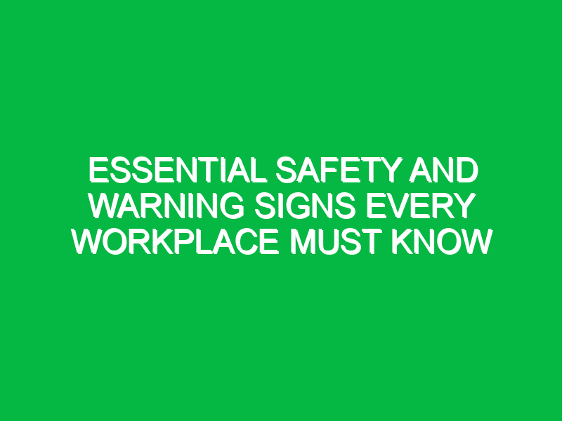 Essential Safety and Warning Signs Every Workplace Must Know - Safety Notes