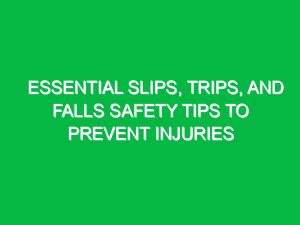 Essential Slips, Trips, and Falls Toolbox Talk for Safer Workplaces ...