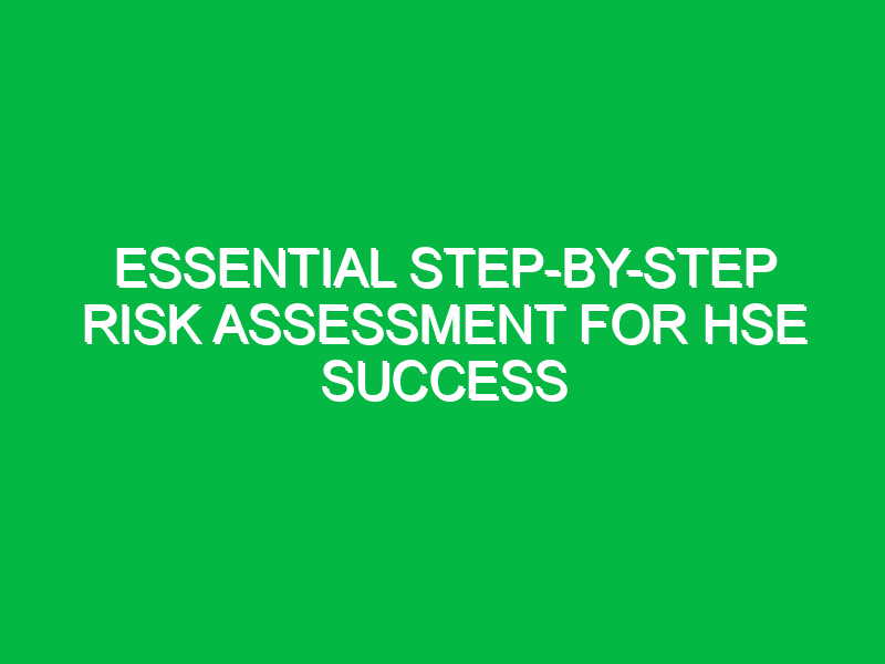 Essential Step-by-Step Risk Assessment for HSE Success - Safety Notes