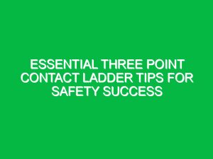Unlocking the Three Points of Contact Rule for HSE Safety Success ...