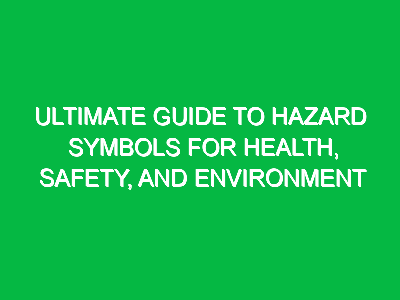 Ultimate Guide to Hazard Symbols for Health, Safety, and Environment ...