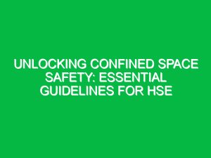 Essential Confined Space Safety Tips for HSE Professionals - Safety Notes