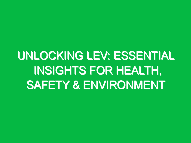 Unlocking LEV: Essential Insights for Health, Safety & Environment ...